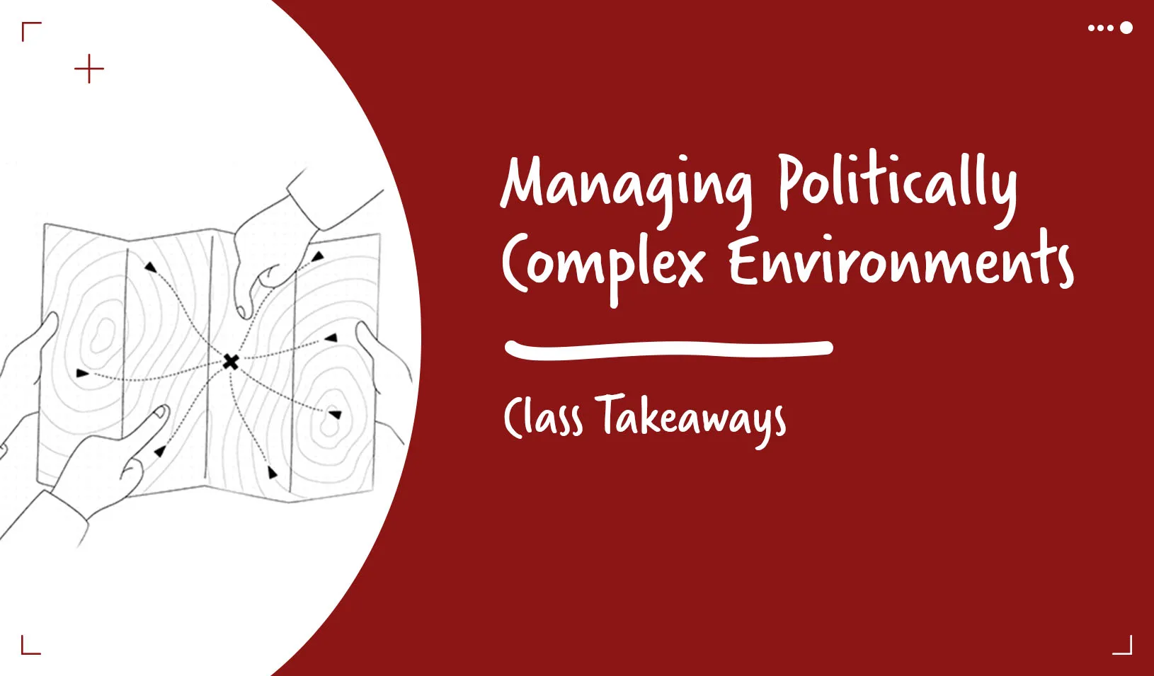 Class Takeaways — Managing Politically Complex Environments | Stanford ...